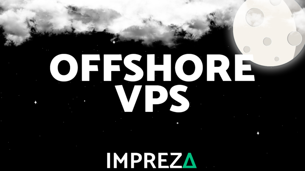 VPS Offshore, Anonymous web Hosting Servers Ignored by DMCA | Impreza Host