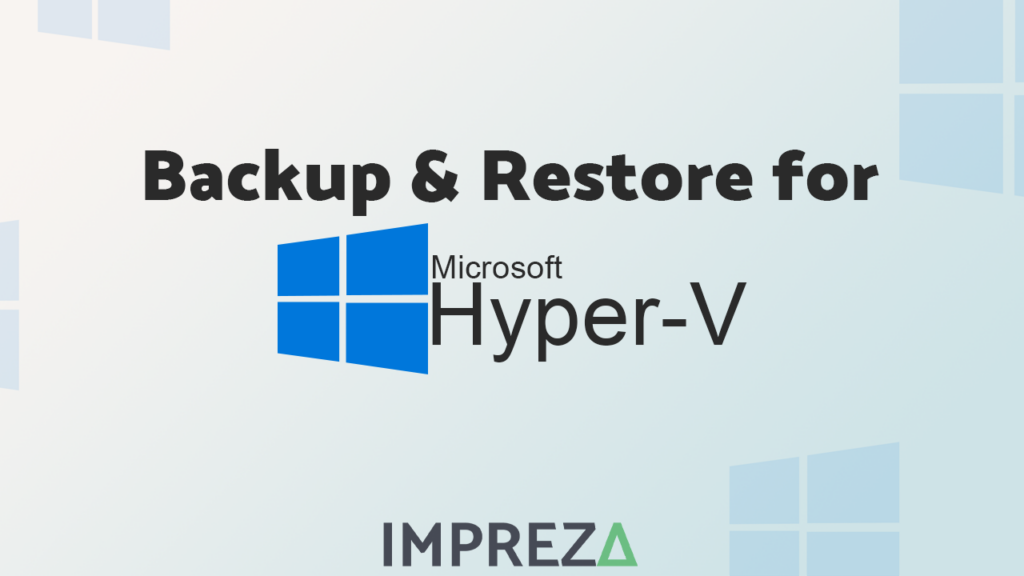 Backup for Microsoft Hyper-V | 1TB per Device | One-click Interface | Impreza Host