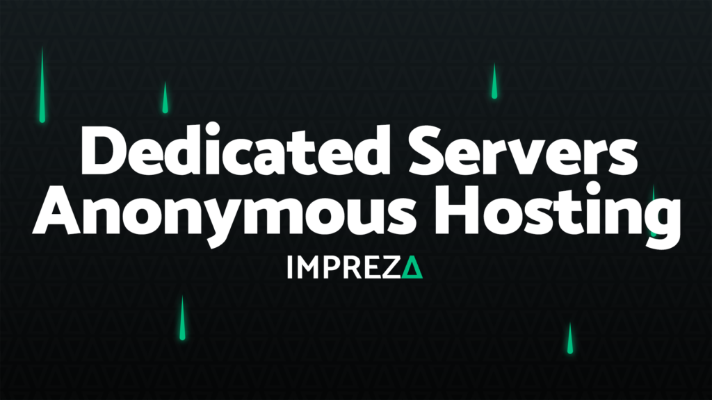 Dedicated Servers | Bare Metal | Anonymous Hosting | Impreza Host