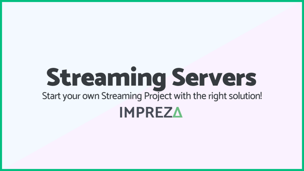 Streaming Servers, start your own Streaming Project online | Impreza Host