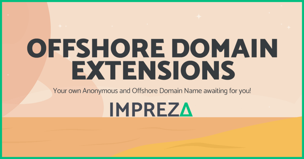 Offshore Domain Extensions, your Brand with 100% Privacy | Impreza Host